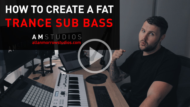 Trance Sub Bass | Trance Production Tutorial - Allan Morrow Studios