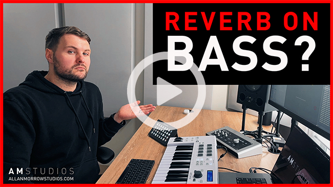 Reverb On Bass? - Allan Morrow Studios